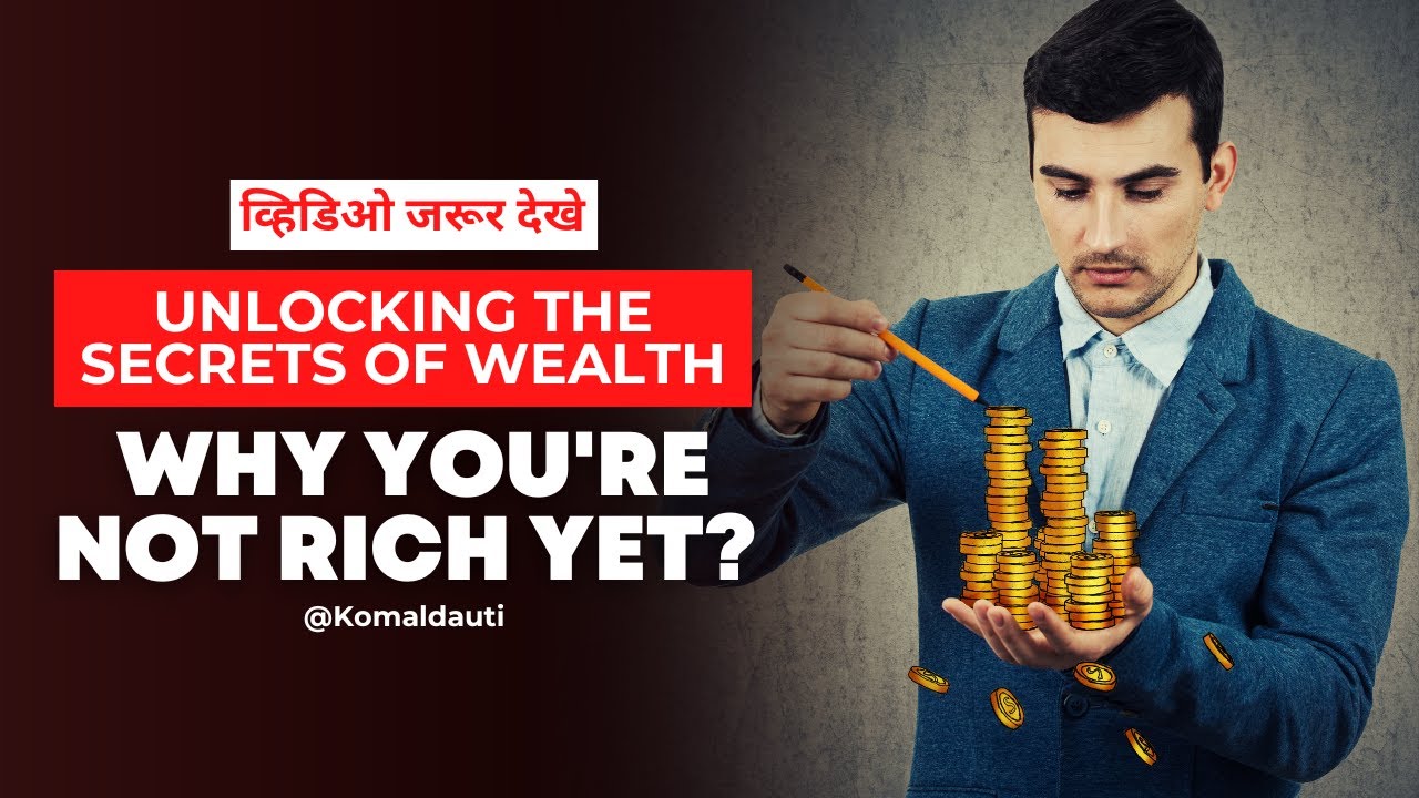 Unlocking the Secrets of Wealth | Why You're Not Rich Yet | By Komal ...