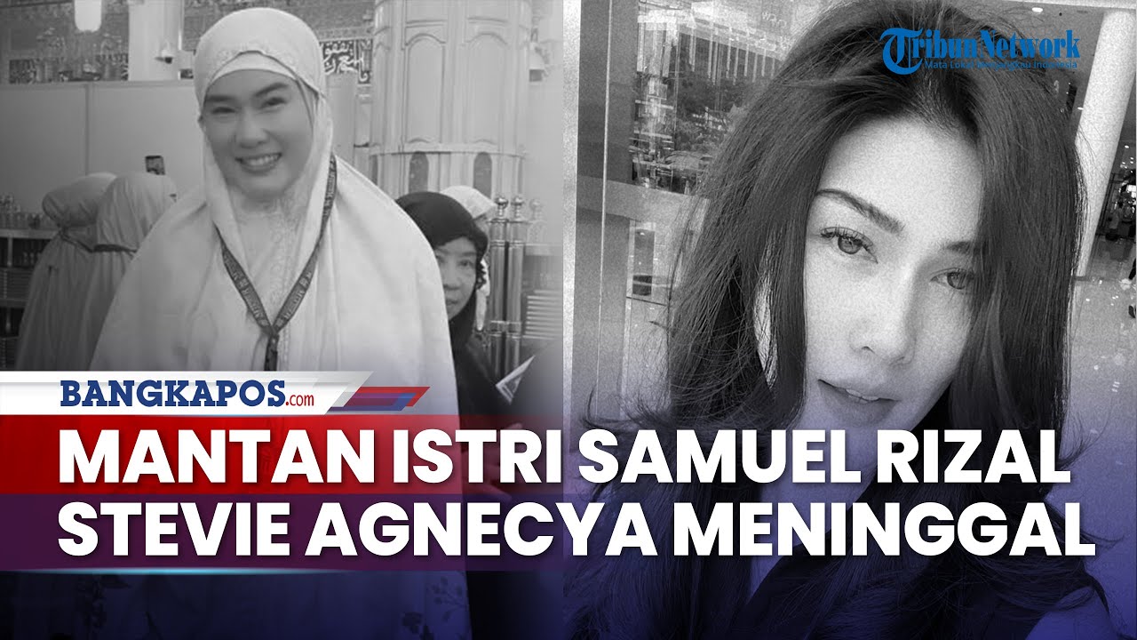 Selebgram Stevie Agnecya Mantan Istri Samuel Rizal Meninggal Dunia ...