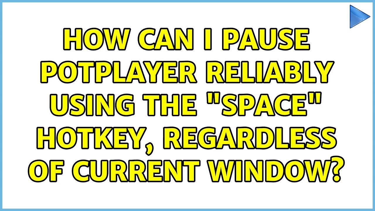 How can I pause PotPlayer reliably using the "Space" hotkey, regardless ...