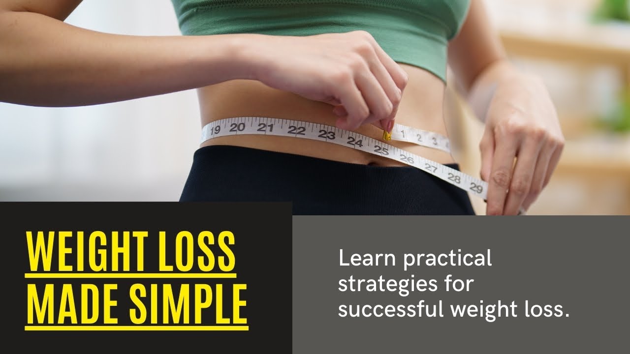 Weight Loss Made Simple: Practical Strategies for Success - YouTube