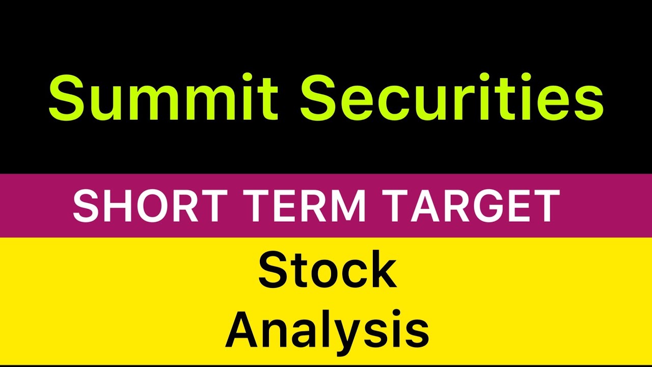 SUMMIT SECURITIES SHARE TARGET ANALYSIS 🏖️ SUMMIT SECURITIES SHARE NEWS ...