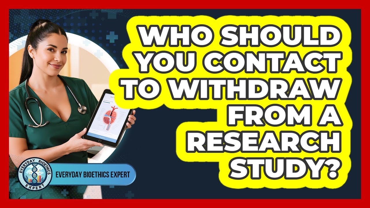 Who Should You Contact To Withdraw From A Research Study? - YouTube