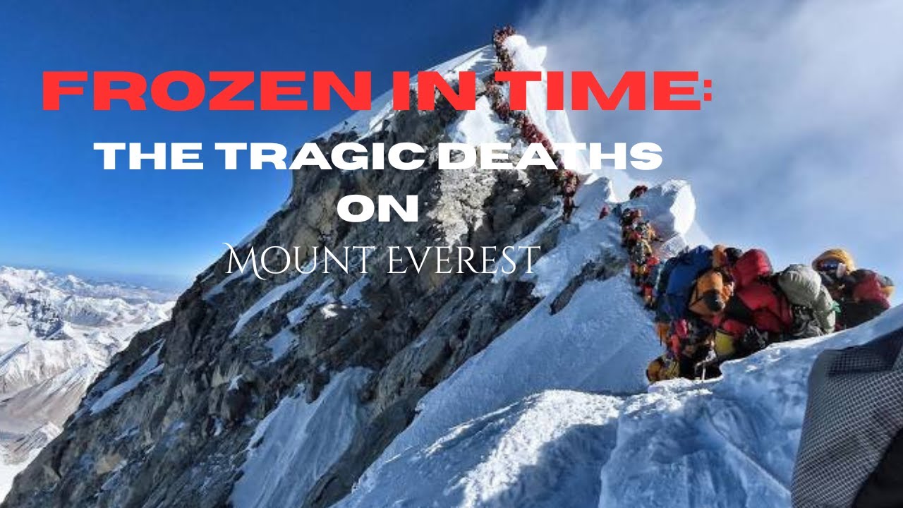 why climbers die on everest Frozen in Time: The Tragic Deaths on Mount ...