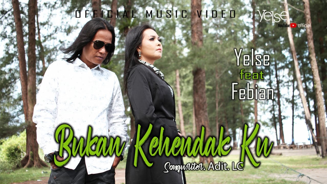 Yelse Feat Febian - Bukan Kehendak Ku ( Official Music Video ) - YouTube