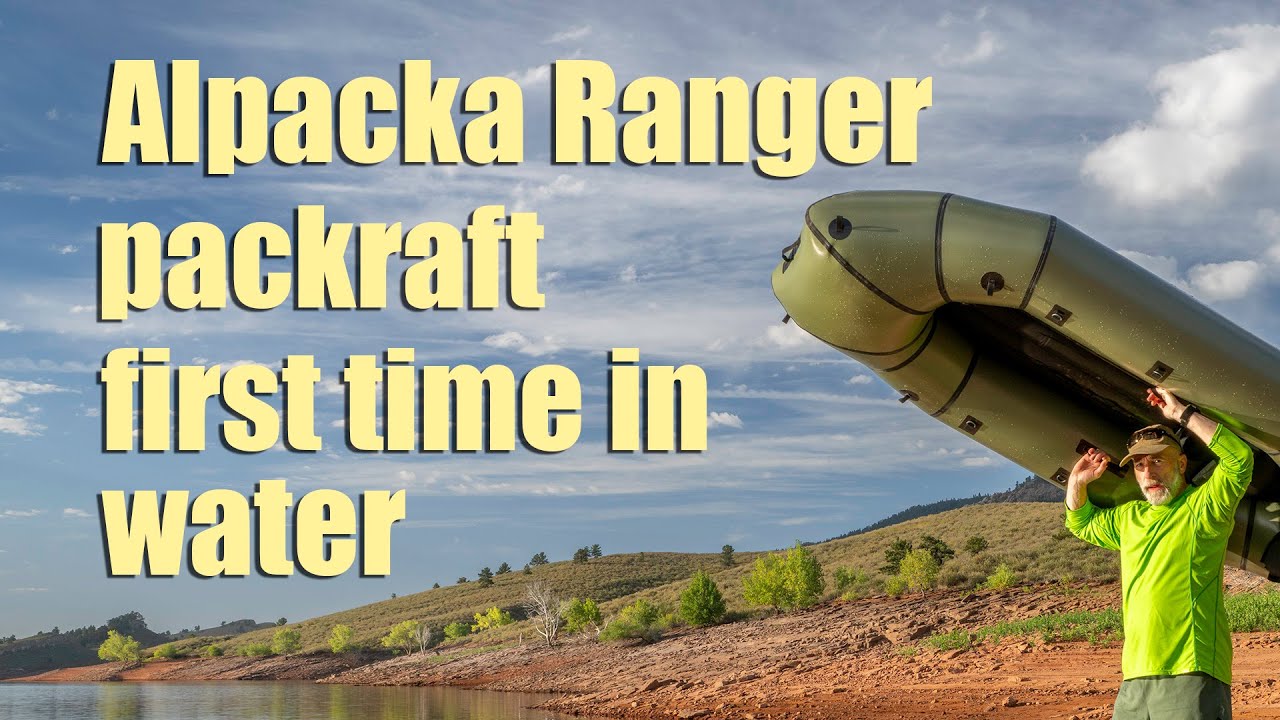 Alpacka Ranger packraft - first time in water #AlpackaRaft - YouTube