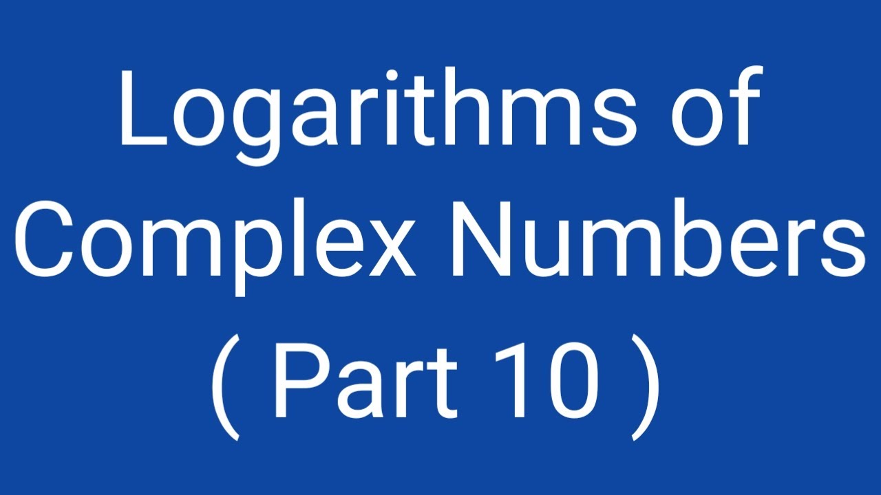 Logarithms of Complex Numbers, Part 10, Higher Trigonometry, Magadh ...