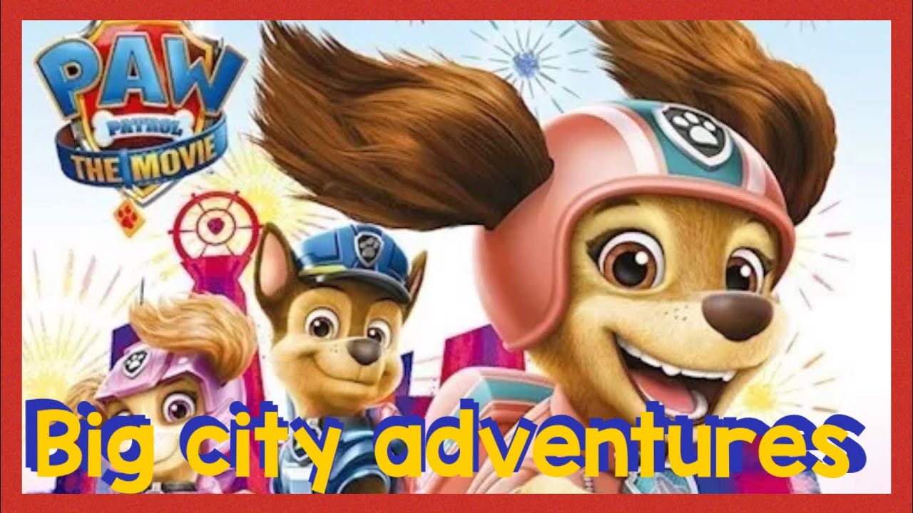 BOOK READ ALOUD 🐶 Paw Patrol The Movie 😎 BIG CITY ADVENTURES 🤩 - YouTube