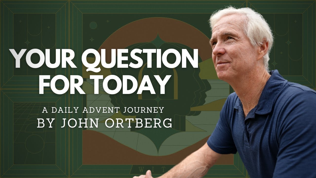 Your Question for Today | John Ortberg - YouTube