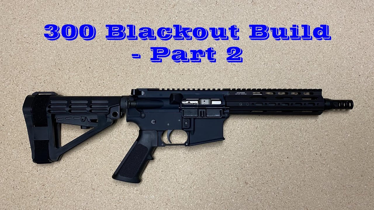 My 300 Blackout Build - Part 2 - Completed Project - YouTube