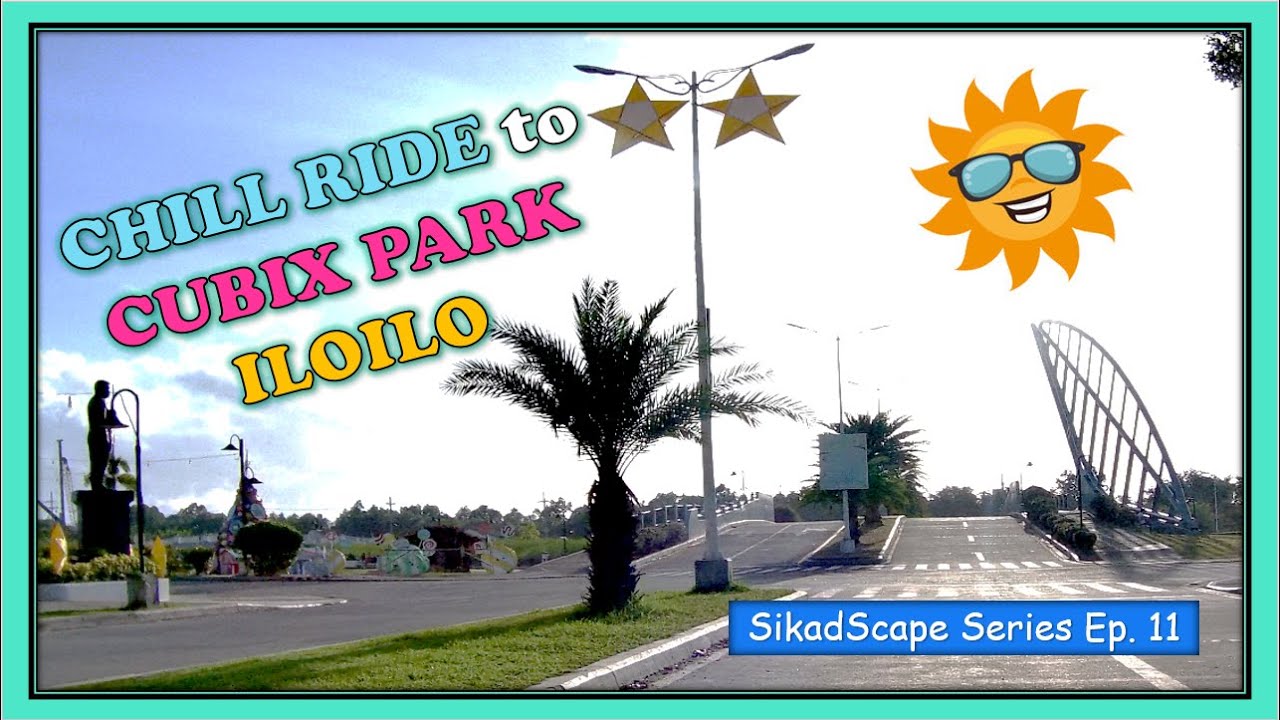 [4K] Chill Ride from ILOILO ESPLANADE to CUBIX PARK ILOILO | SikadScape ...