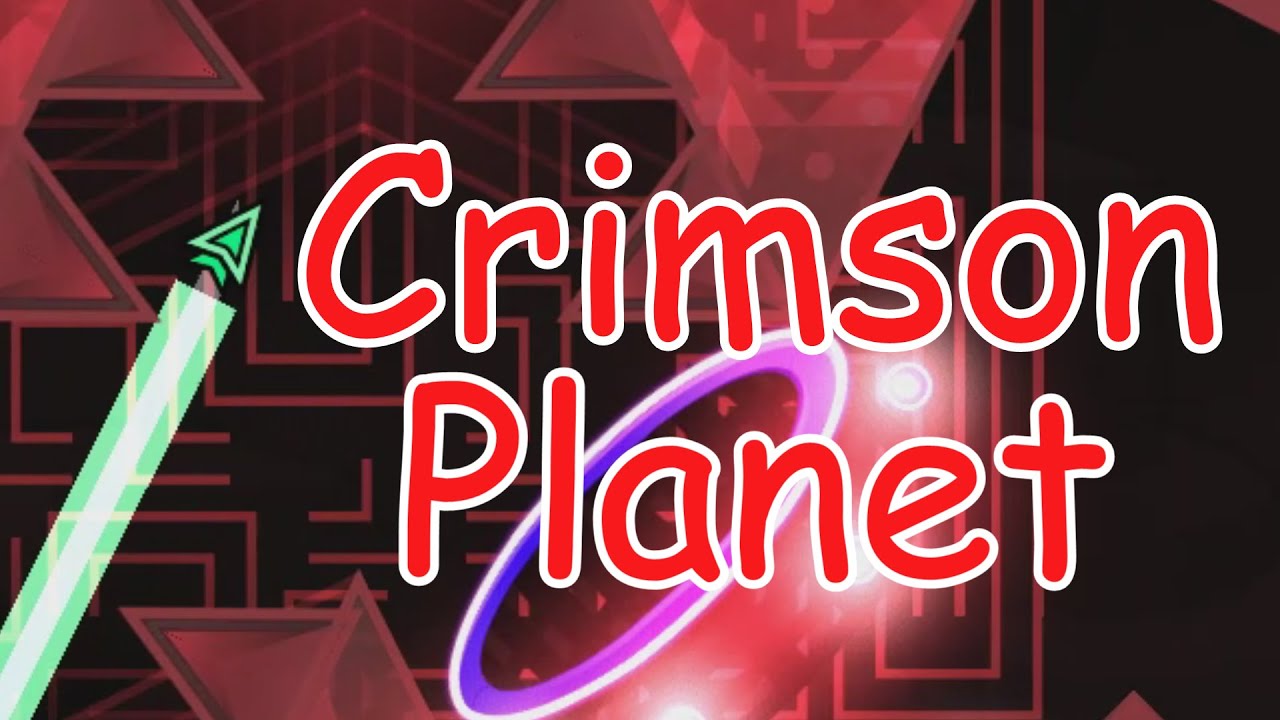 Geometry Dash - Crimson Planet by TrueOmega and more (100%) - YouTube