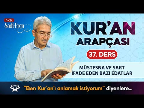Kur'an Arapçası - Müstesna ve Şart İfade Eden Bazı Edatlar - 37. Ders | Şadi EREN