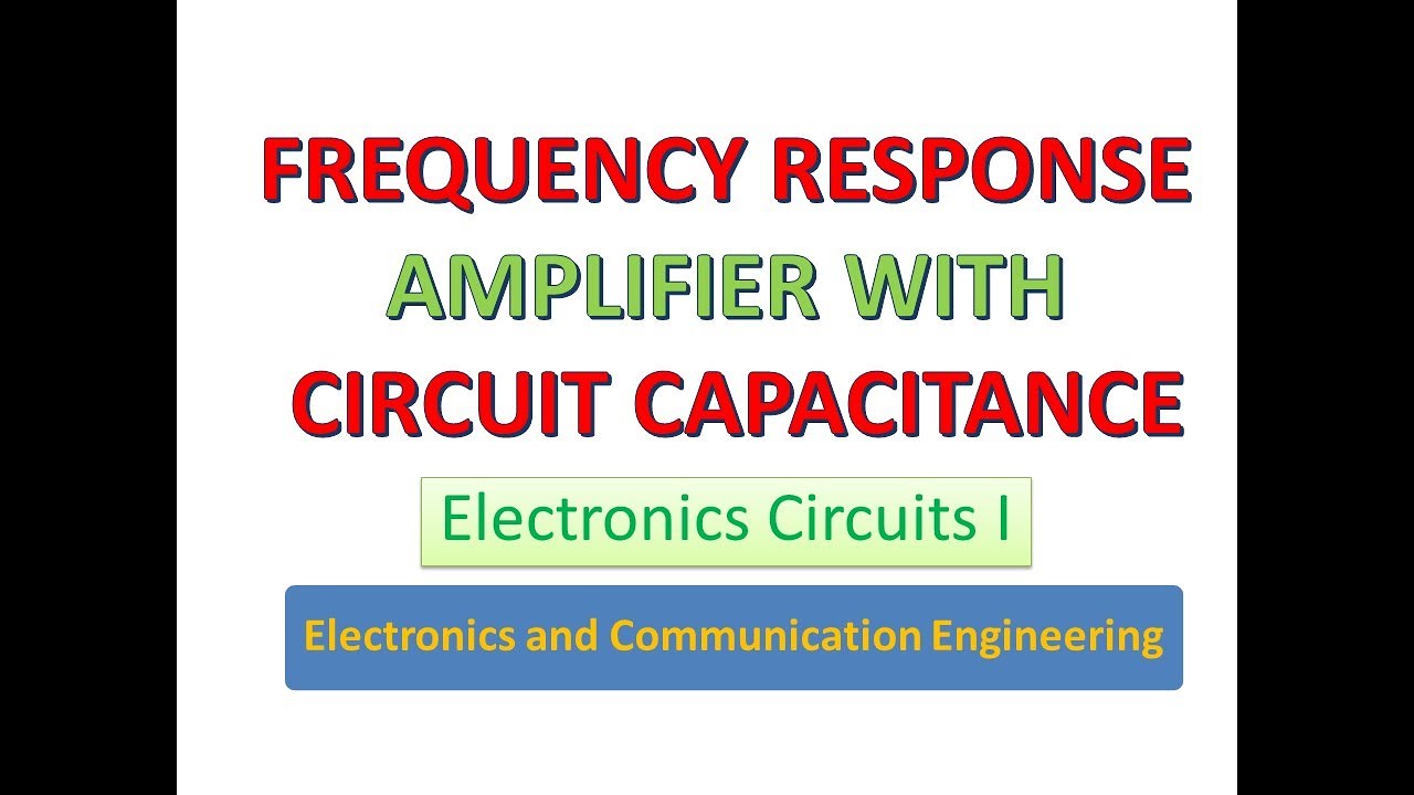 Frequency response Amplifier with circuit capacitance - YouTube