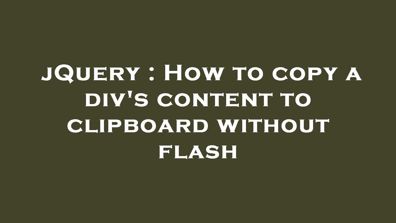 Jquery How To Copy A Divs Content To Clipboard Without Flash Youtube