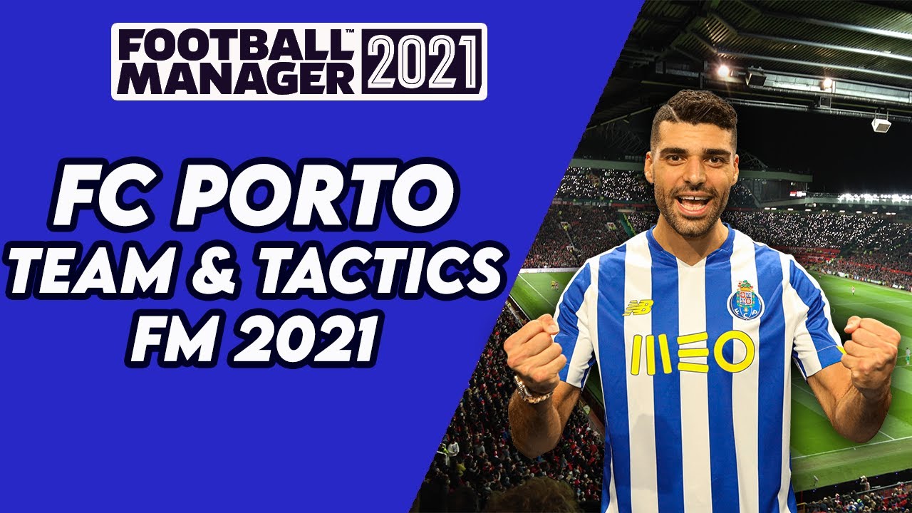 FM21 FC Porto Team & Tactics Guide | Football Manager 2021 - YouTube