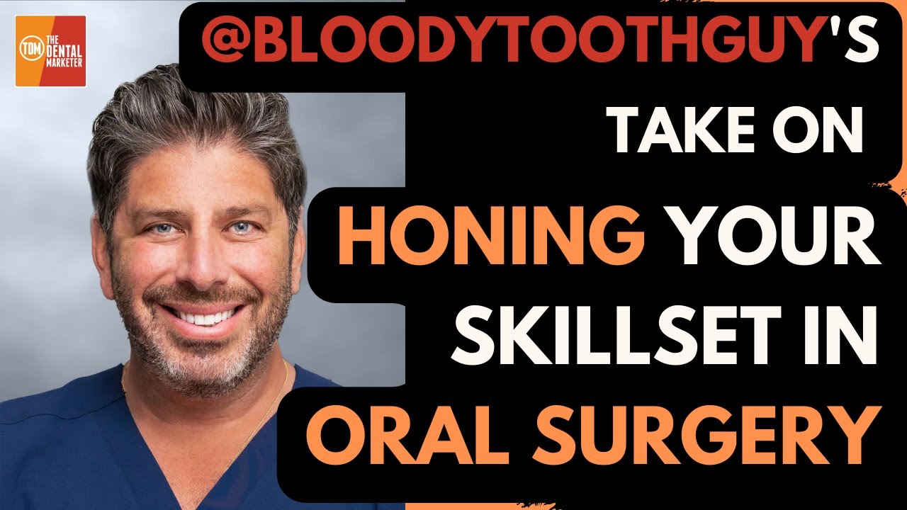 The Bloody Tooth Guy's Take on Honing Your Skillset in Oral Surgery ...