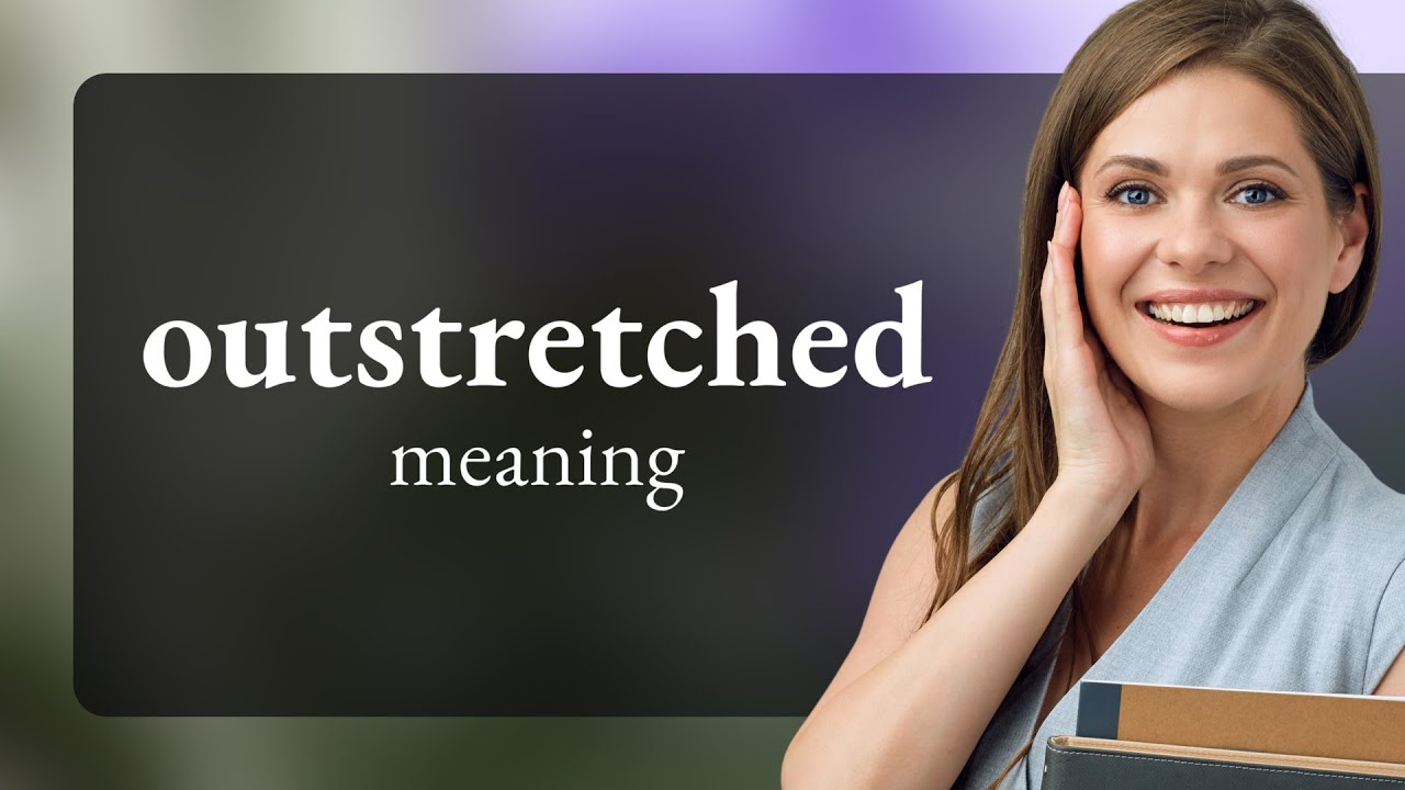Outstretched — what is OUTSTRETCHED definition - YouTube