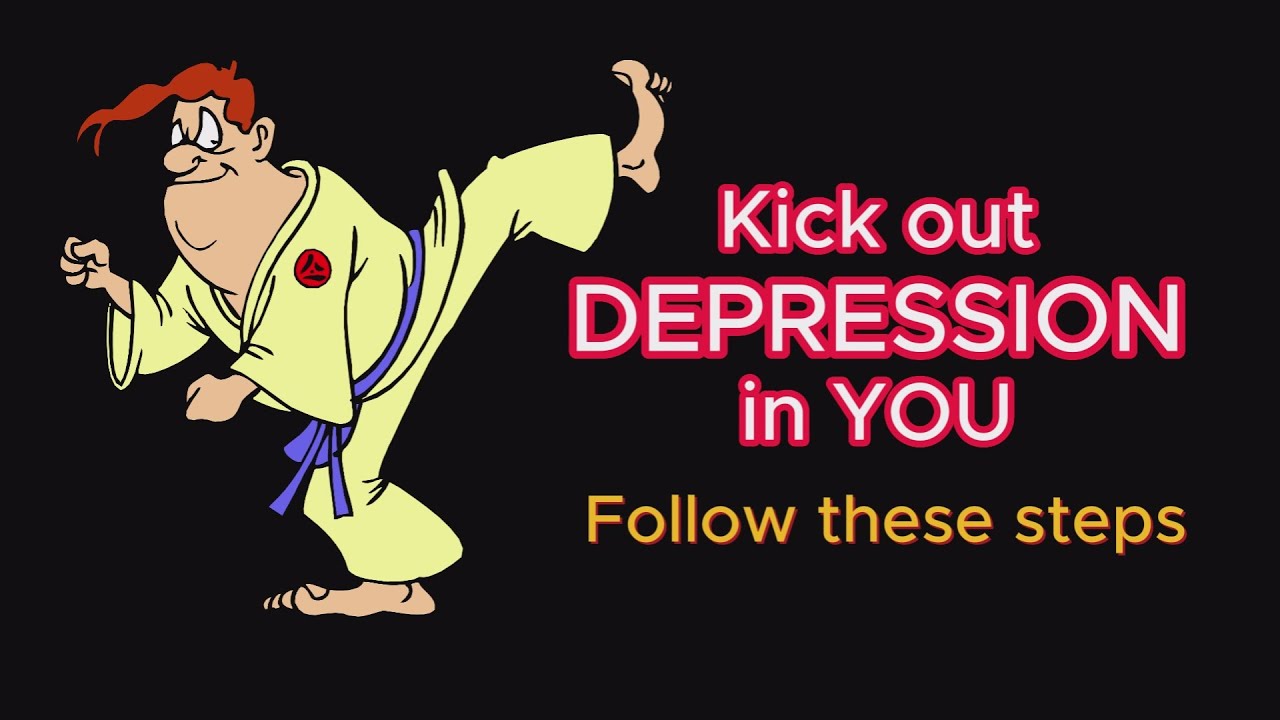 Kick-out Depression and Change Your Life from Bad to Better - YouTube
