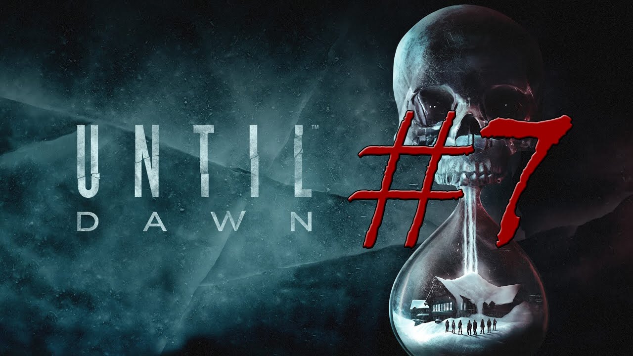 UNTIL DAWN - ПРОХОЖДЕНИЕ [7] - YouTube