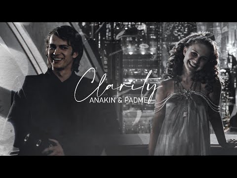 Anakin & Padme || Clarity