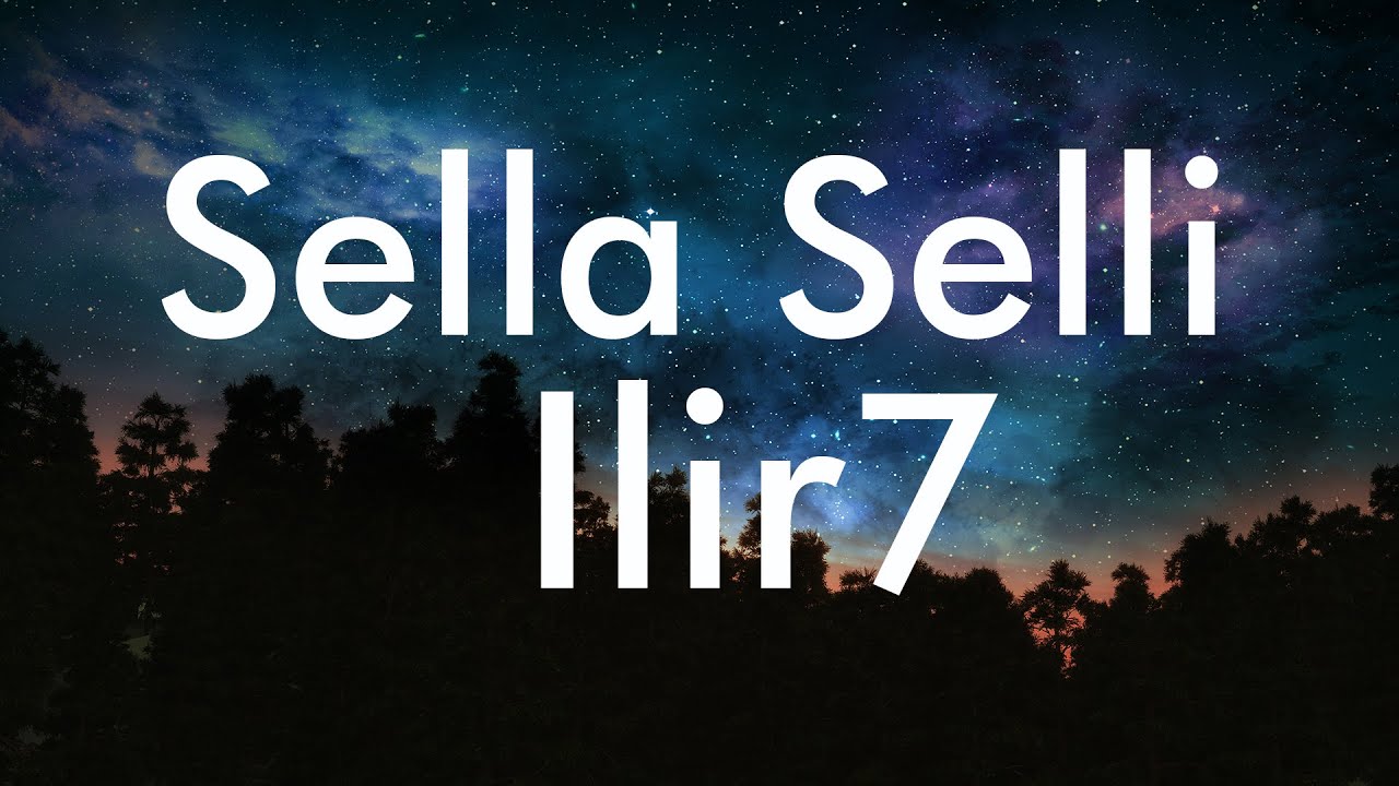 Ilir7 - Sella Selli Lyrics - YouTube