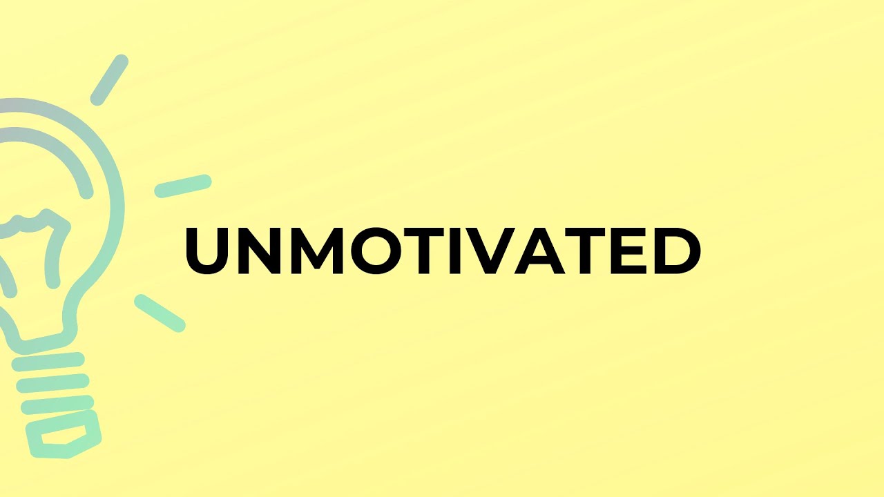 What is the meaning of the word UNMOTIVATED? - YouTube