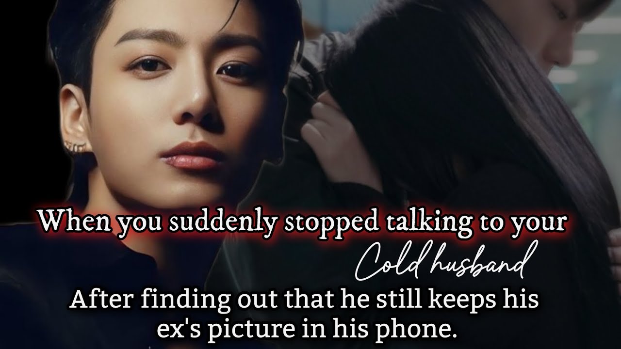 When you suddenly stopped talking to your cold husband after finding ...