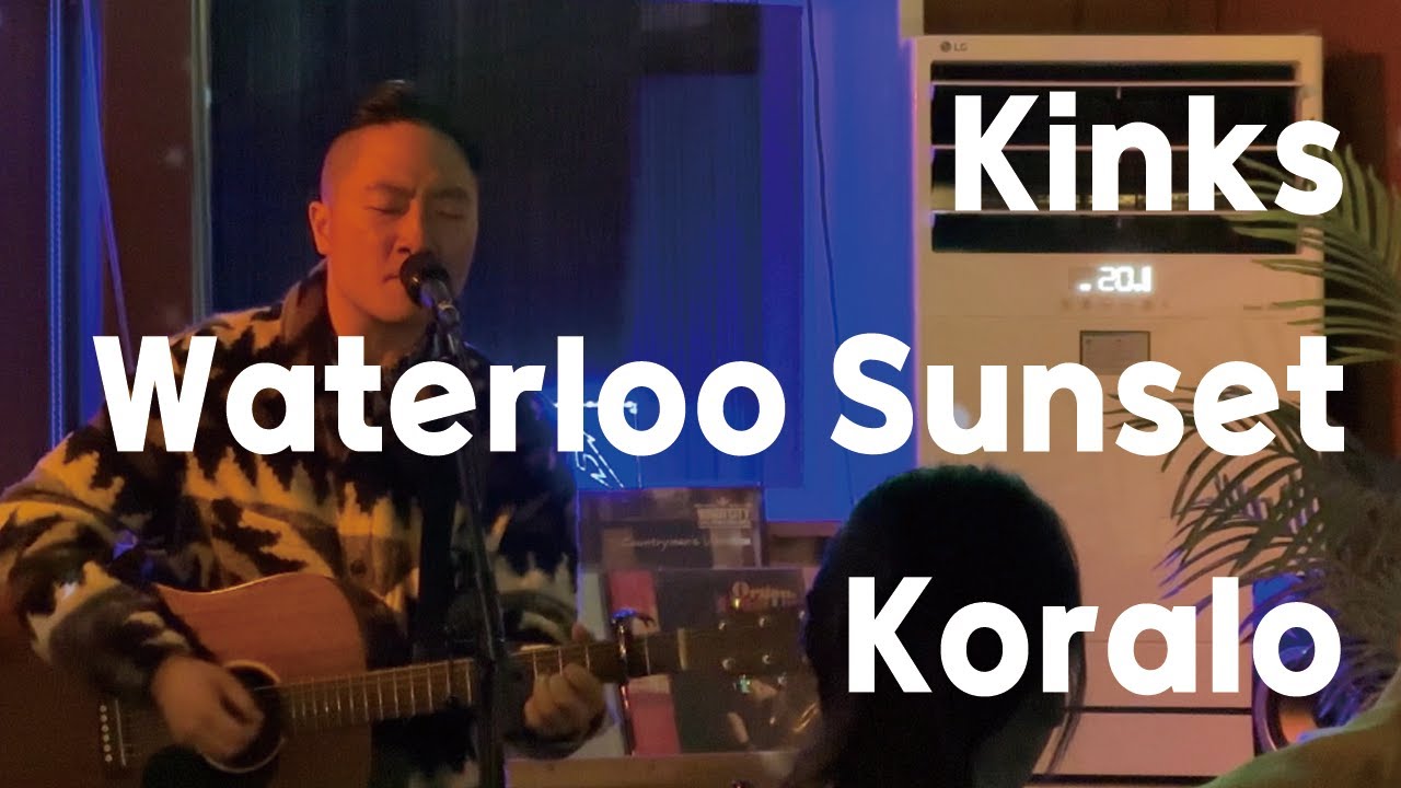 Kinks - Waterloo Sunset(song by KORALO) - YouTube