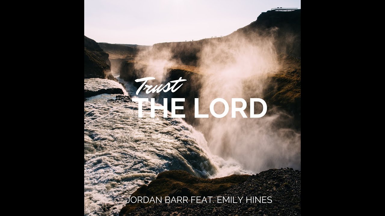 Trust the Lord - Jordan Barr (Ft. Emily Hines) - YouTube