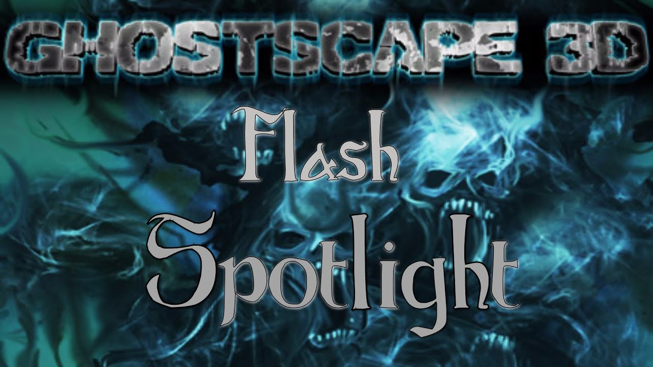 Flash Spotlight - Ghostscape 3D Part 1 - YouTube