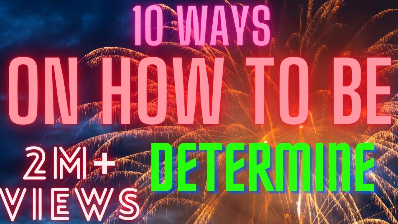 10 WAYS ON HOW TO BE DETERMINE | ONE OF THE PRINCIPLE OF SUCCESS - YouTube