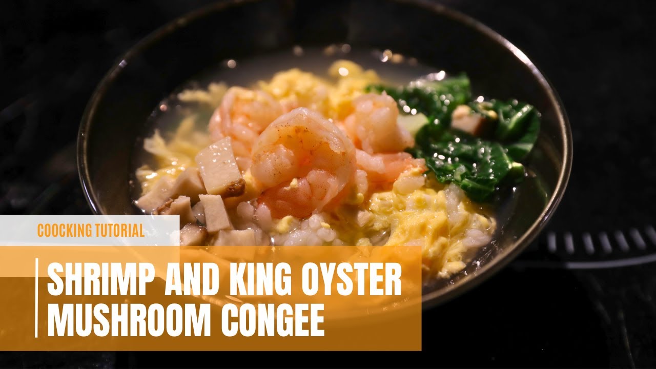 Japanese Style Shrimp and King Oyster Mushroom Congee | Lunch | Dinner ...