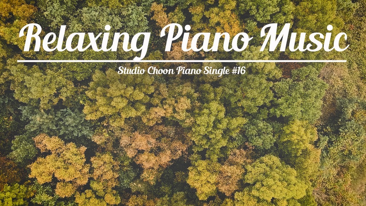 Relaxing Piano music l Studio Choon Piano Single #16 - YouTube