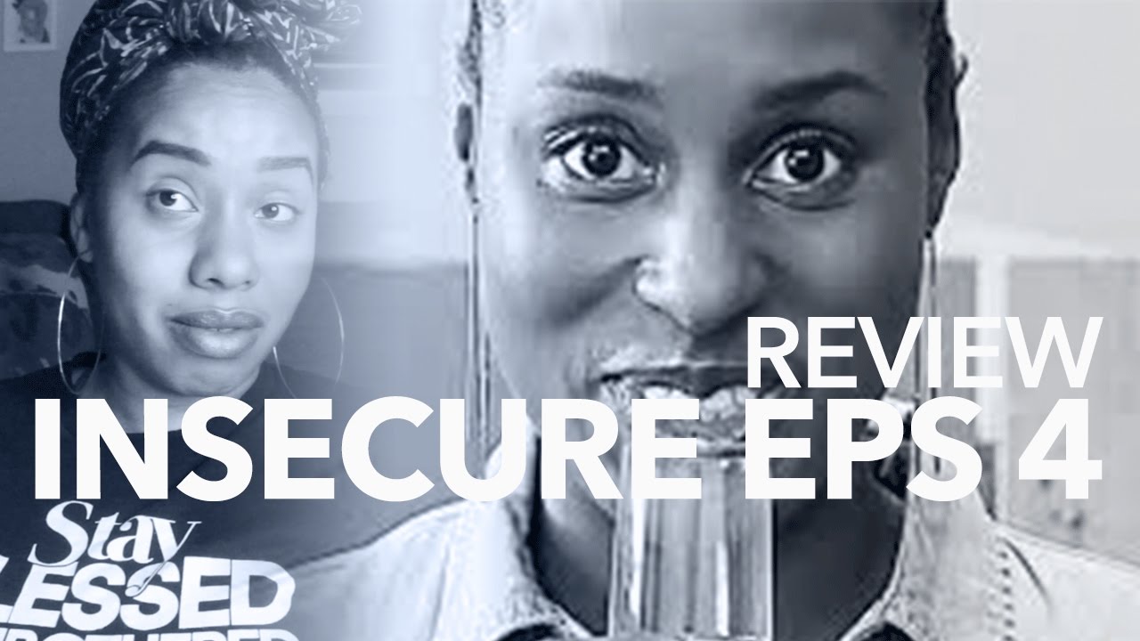 HBO Issa Rae's Insecure Eps 4 Thirsty AF - Review | Jouelzy - YouTube