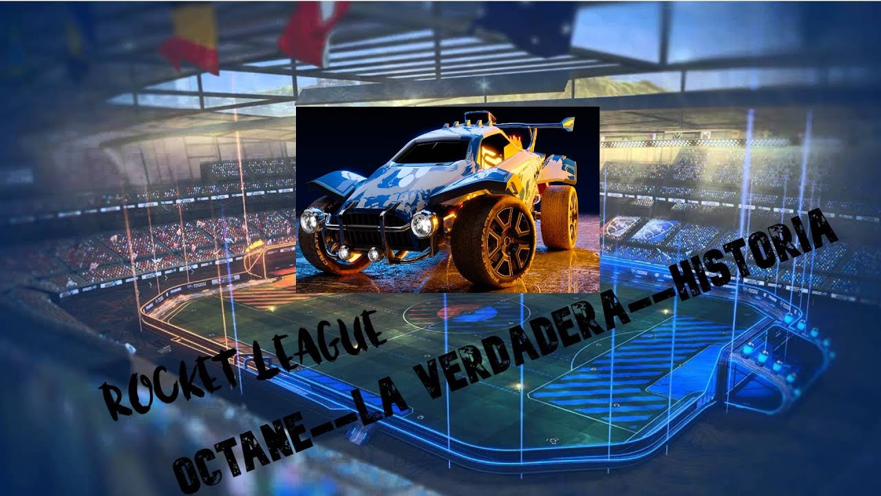 La historia del OCTANE; Rocket League - YouTube