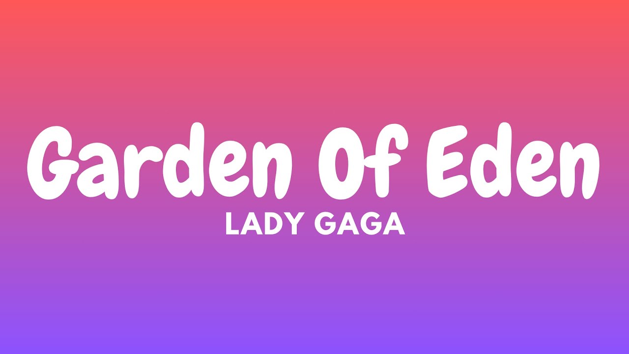Lady Gaga - Garden of Eden (Lyrics) - YouTube