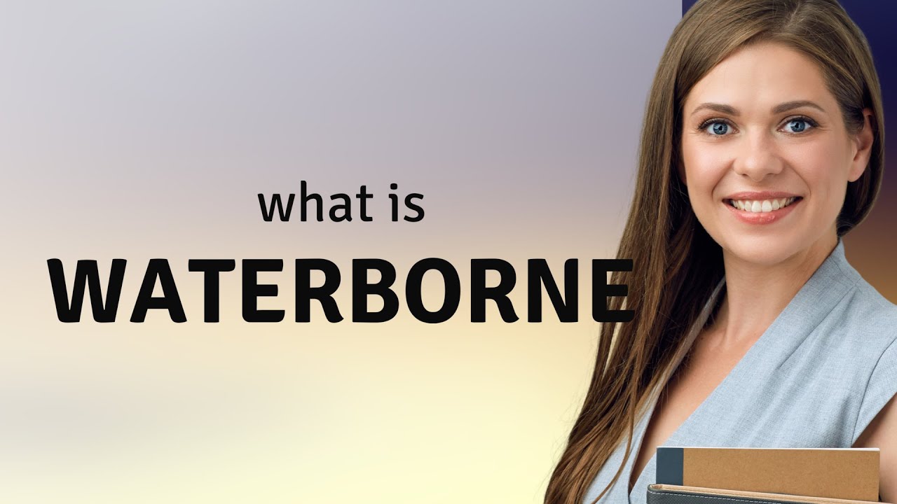 Waterborne — what is WATERBORNE meaning - YouTube