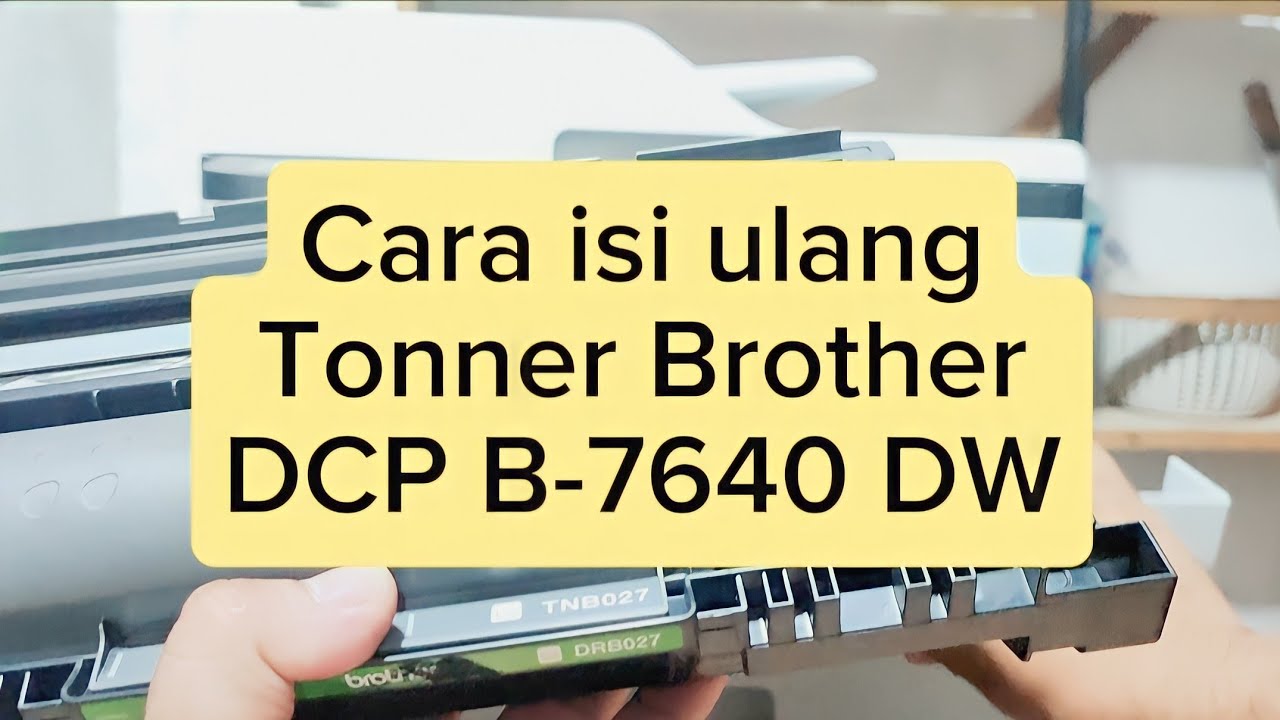Cara isi ulang Tonner Brother DCP B-7640DW - YouTube