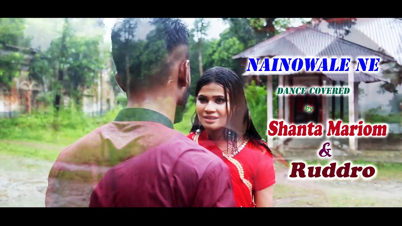 Nainowale Ne Dance Cover | Shanta Mariom | Rudro - YouTube