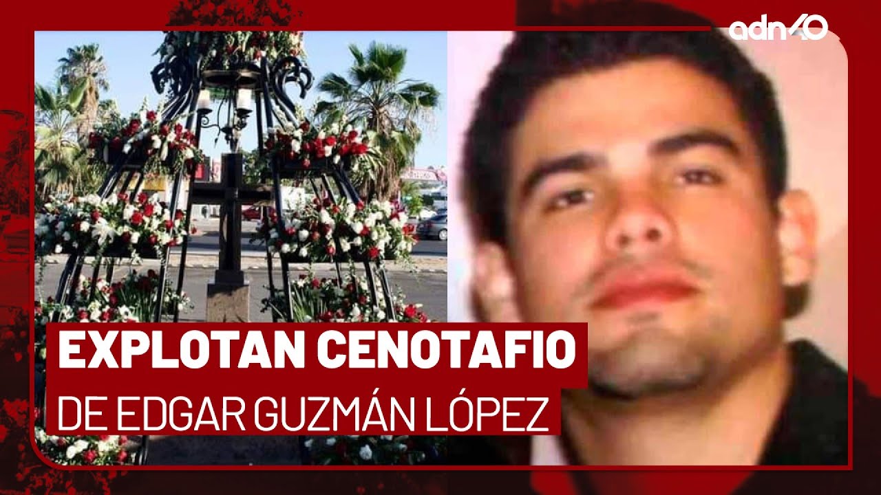 Explotan cenotafio de Edgar Guzmán, el hijo mayor de "El Chapo" I Todo ...