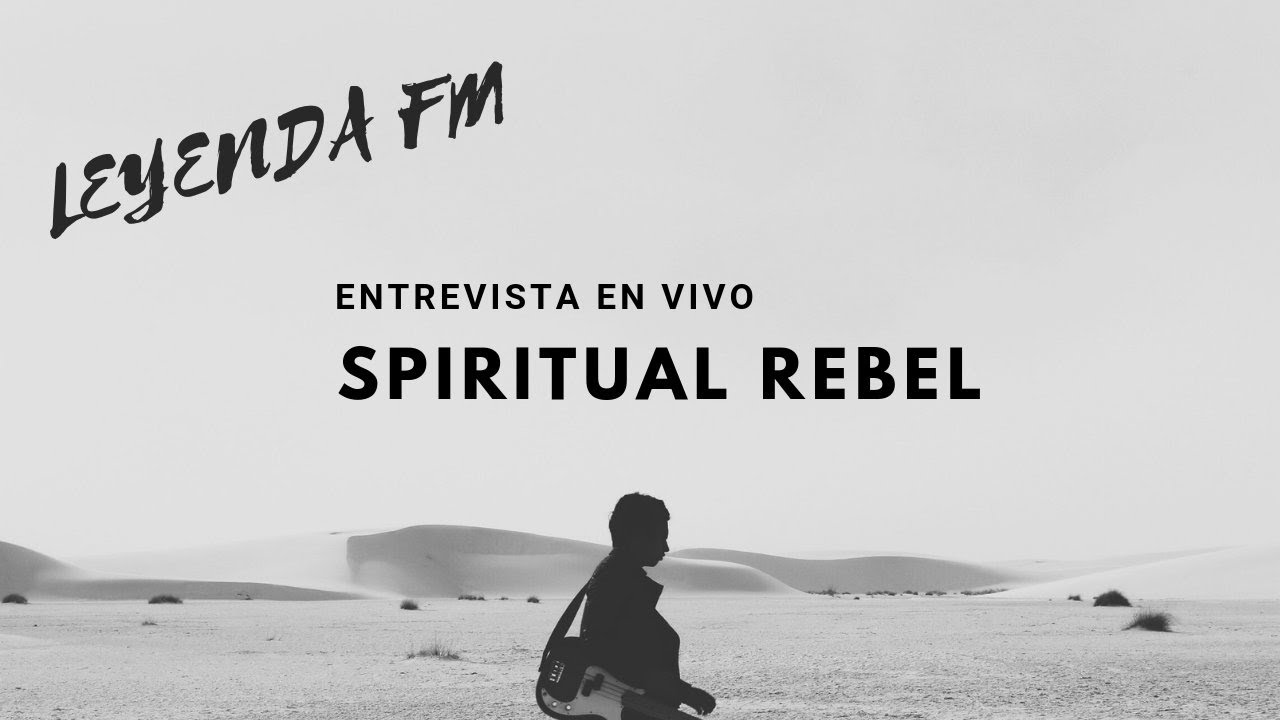 Spiritual Rebel - Entrevista completa en LEYENDA FM - YouTube