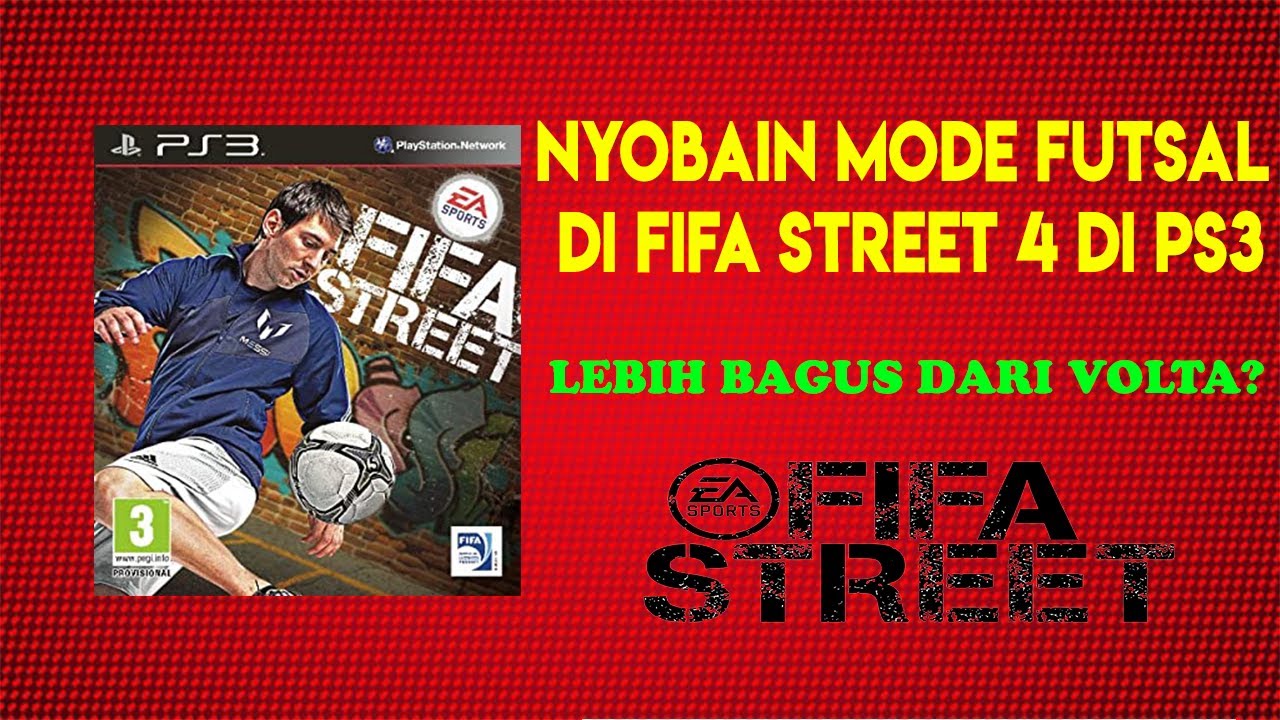 Nostalgia Main Fifa Street 4 Di Ps3 Lebih Bagus Dari Fifa Volta