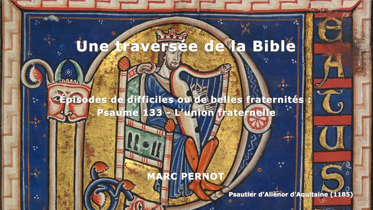 Traversée de la Bible : "Voici qu'il est bon qu'il est agréable pour ...