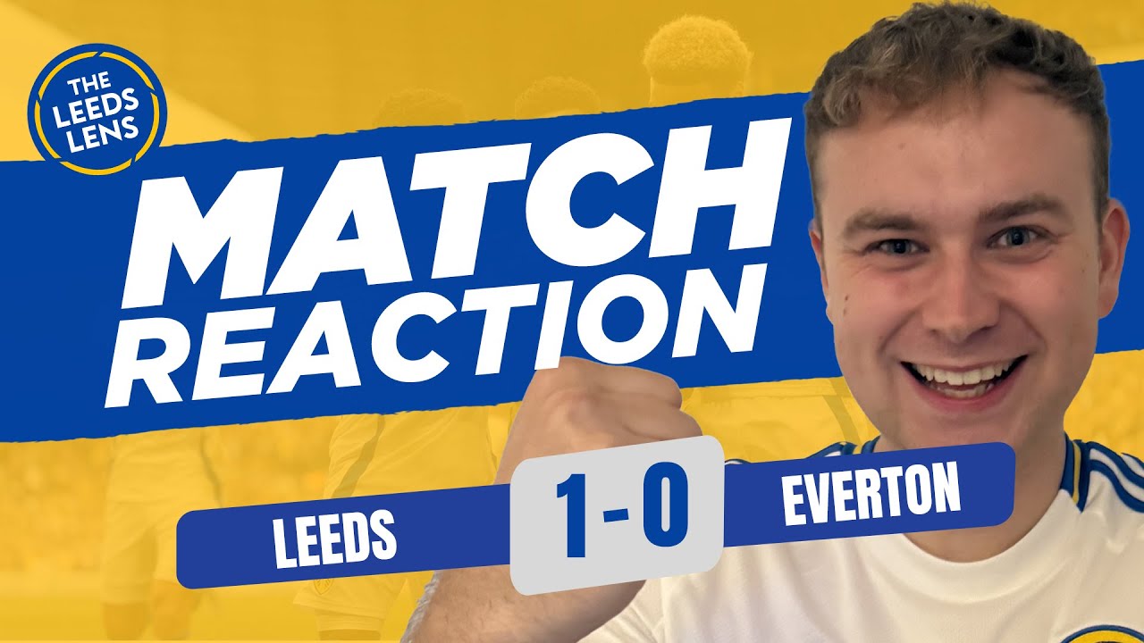 "YESSS!! "LEEDS 1 Everton 0 MATCH REACTION! - YouTube
