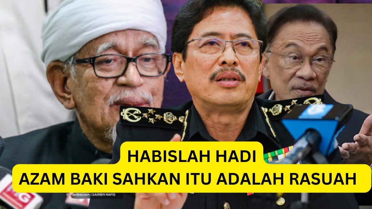 Habislah Hadi : AZAM BAKI SAHKAN ITU ADALAH RASUAH - YouTube