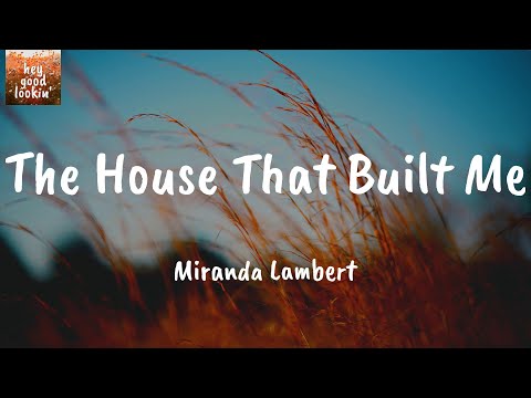 The House That Built Me - Miranda Lambert (Lyrics) - YouTube