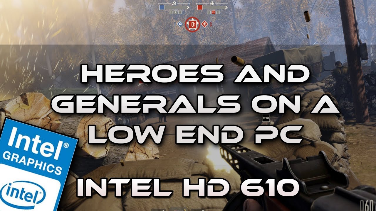 Heroes and Generals On A Low End PC | Intel HD Graphics 610 - Intel ...