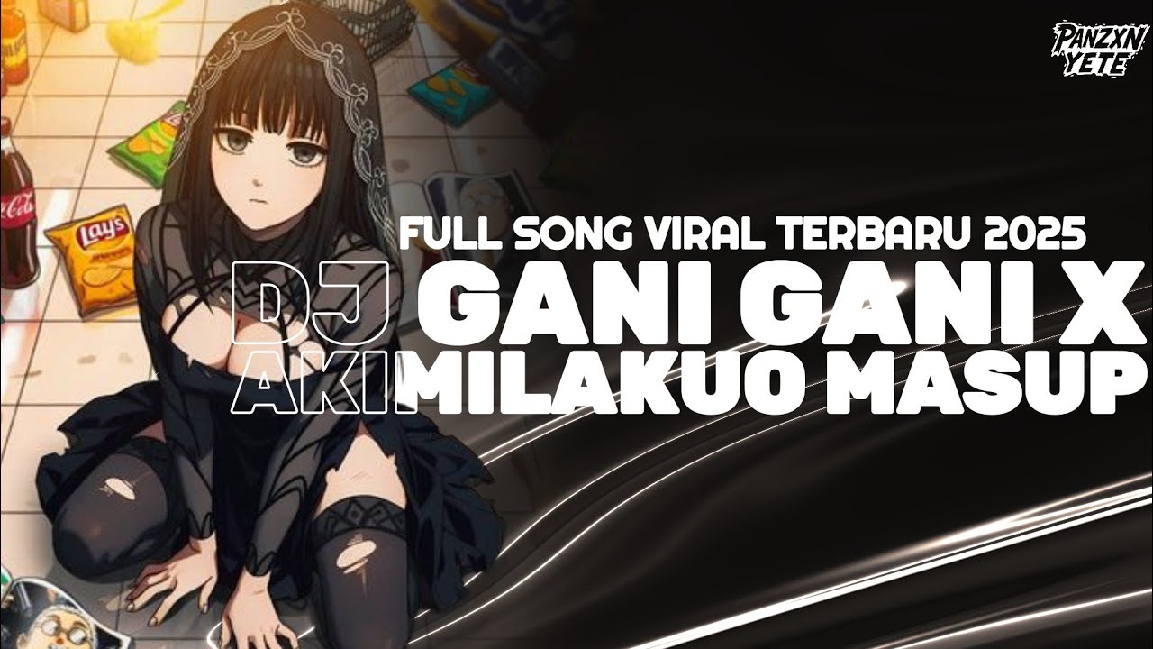 DJ GANI GANI X AKIMILAKUO MASHUP KANE ENAFF STYLE VIRAL TIKTOK 2025‼️ ...