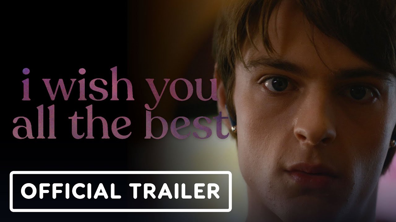I Wish You All The Best - Official Trailer (2025) - YouTube