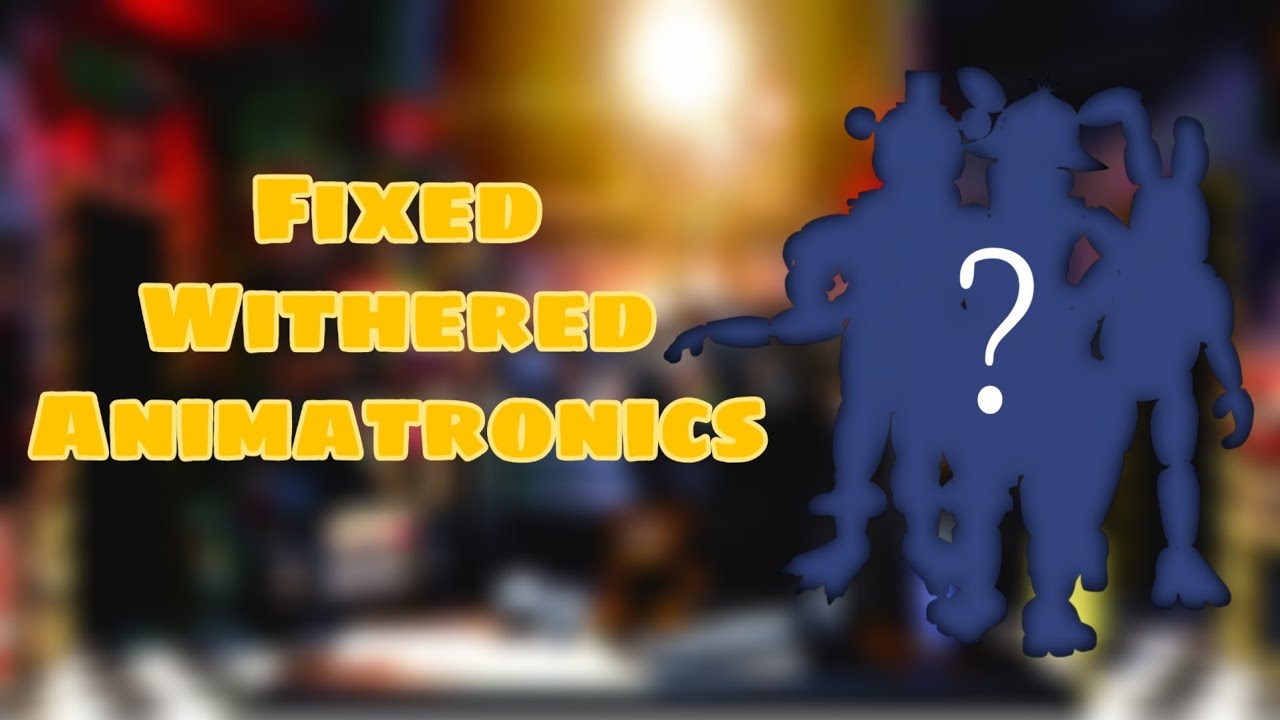 [ FNaF 2 ] Speed Edit - Fixed Withered Animatronics ( V.2 ) - YouTube